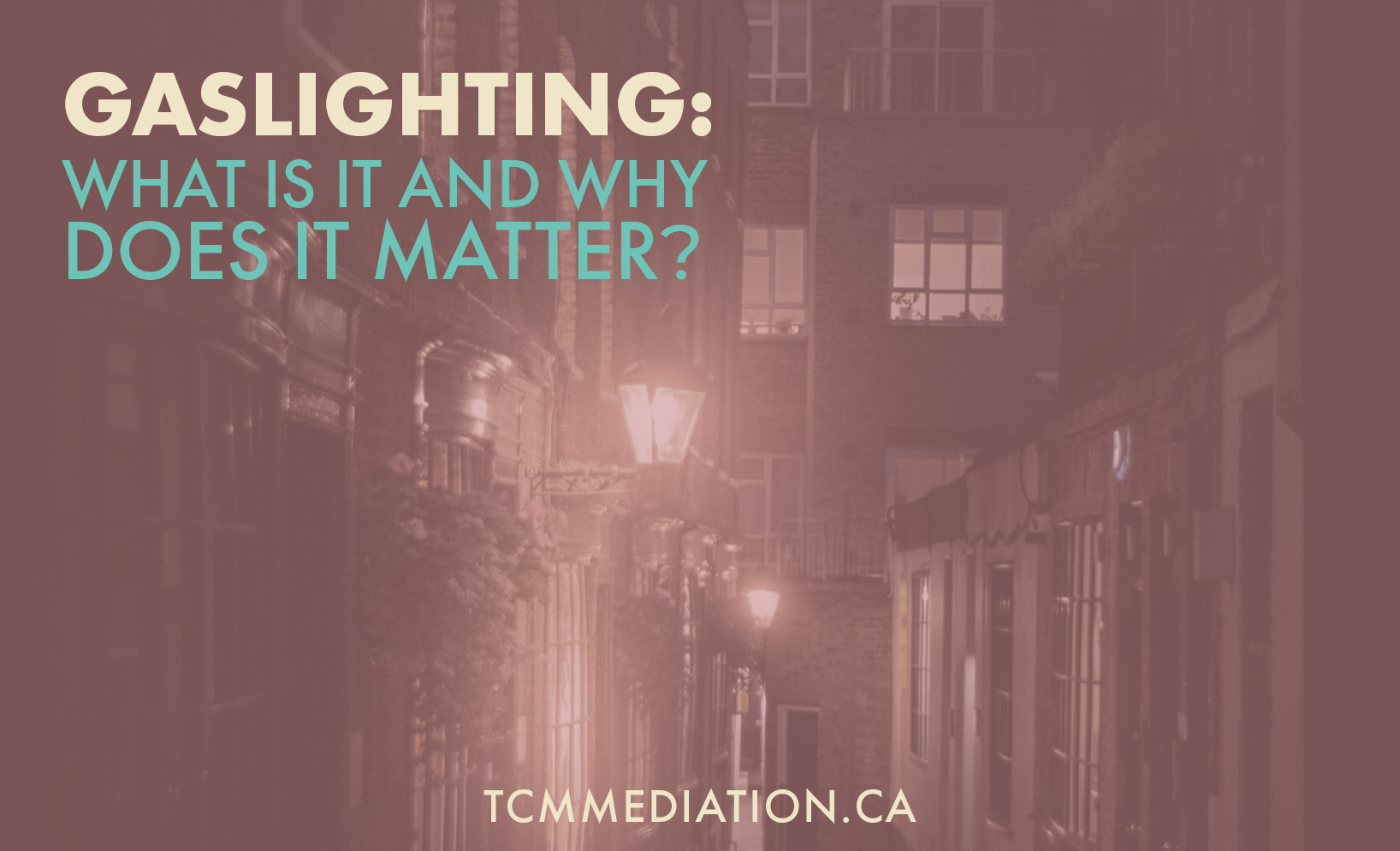 Gaslighting: What is it? - TCM Mediation